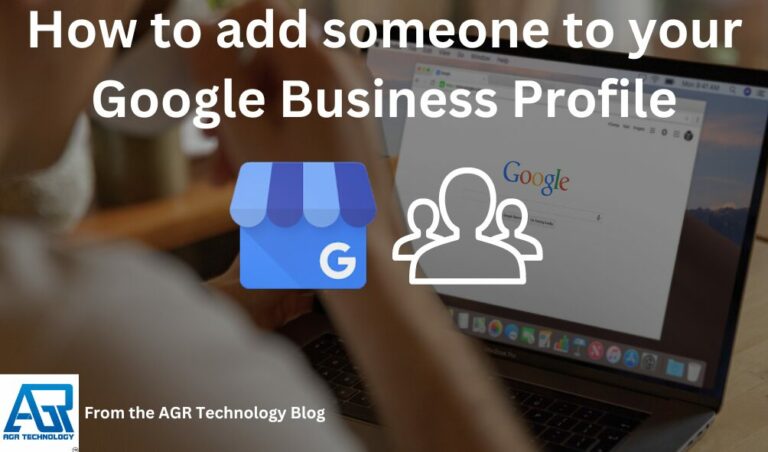 How to add someone to your Google Business Profile - AGR Technology