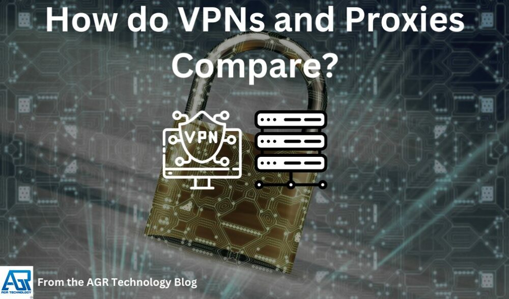 How does a VPN compare to a proxy - AGR Technology