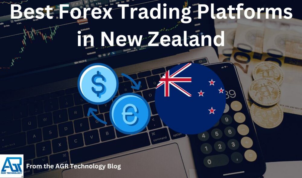 Best Forex Trading Platforms in New Zealand 2025 - AGR Technology