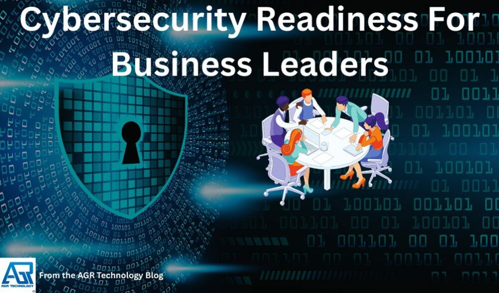Cybersecurity Readiness For Business Leaders - AGR Technology