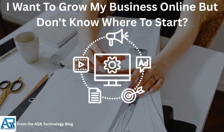I Want To Grow My Business Online But Don't Know Where To Start? - AGR ...