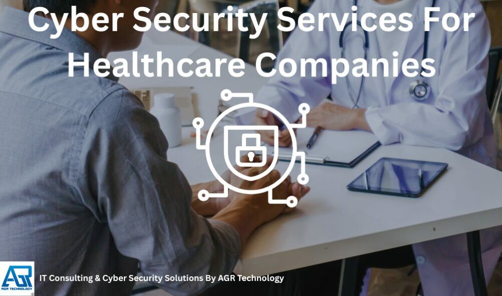 Cyber Security Services For Healthcare Companies - AGR Technology