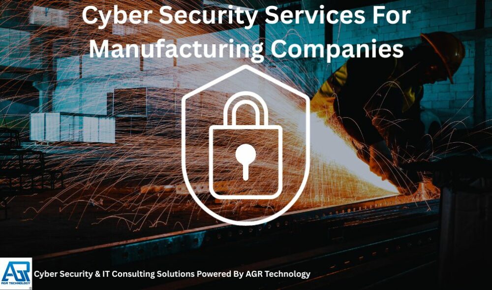 Cyber Security Services For Manufacturing Companies - AGR Technology