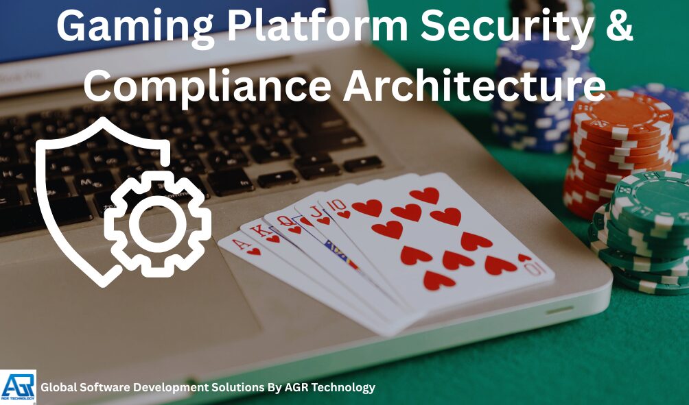 Gaming Platform Security & Compliance Architecture - AGR Technology